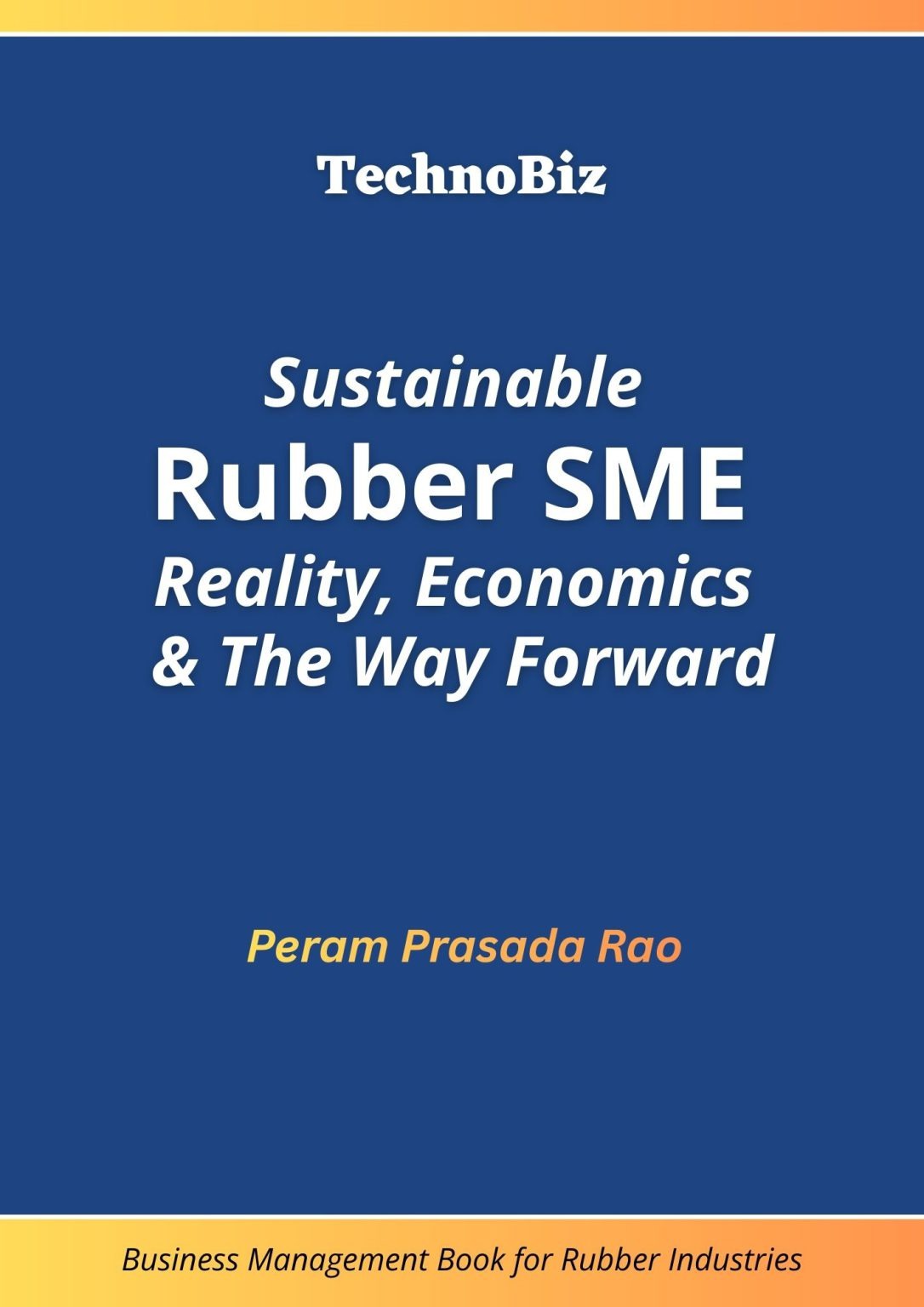 Sustainable Rubber SME : Reality, Economics & The Way Forward (E-Book ...